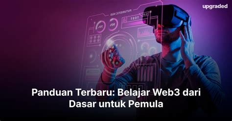 Panduan Terbaru Belajar Web3 Dari Dasar Untuk Pemula