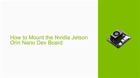 How To Mount The Nvidia Jetson Orin Nano Dev Board Help Docs For