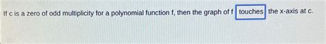 Solved If C ﻿is A Zero Of Odd Multiplicity For A Polynomial