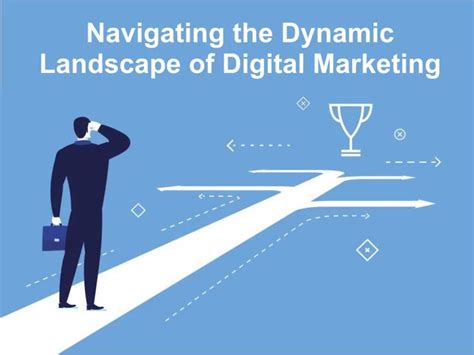 Digital Dynamics Navigating The Ever Evolving Landscape Of Marketing Strategies