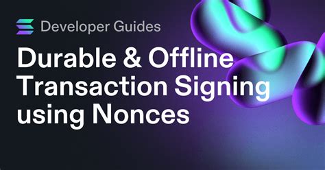 Durable And Offline Transaction Signing Using Nonces Solana