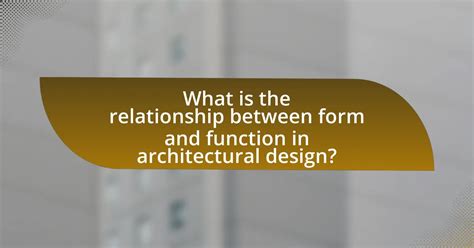 The Relationship Between Form And Function In Architectural Design