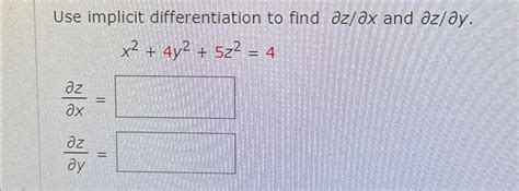 Solved Use Implicit Differentiation To Find Delzdelx And