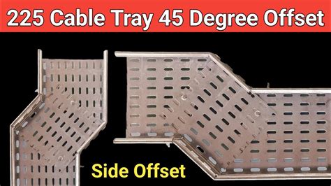 225 Cable Tray 45 Degree Side Offset Cable Tray 45 Degree Offset