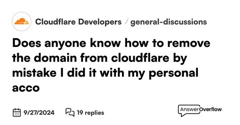 Does Anyone Know How To Remove The Domain From Cloudflare By Mistake I Did It With My Personal
