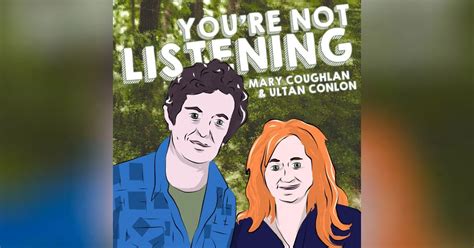 Youre Not Listening With Mary Coughlan And Ultan Conlon Ep 5 You