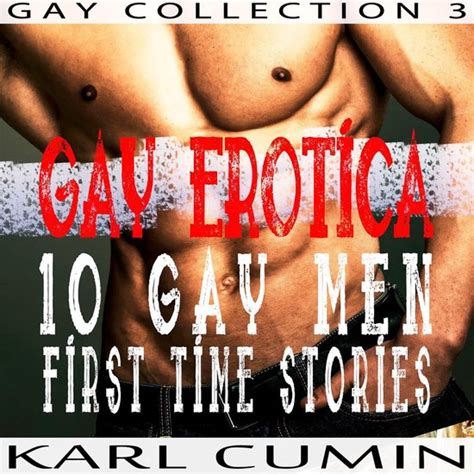 Gay Erotica 10 Gay Men First Time Stories Karl Cumin 9781987177701