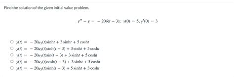 Solved Find The Solution Of The Given Initial Value Chegg Com