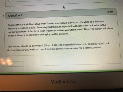 D Question 5 5 Pts Suppose That The Yield On A Two Year Treasury