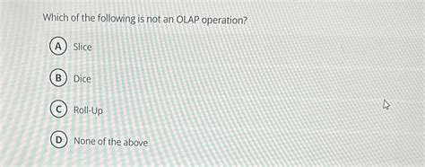 solved which of the following is not an olap