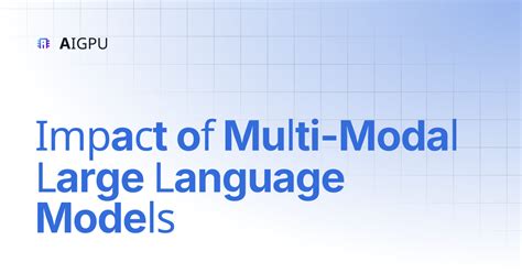 Impact Of Multi Modal Large Language Models Aigpu