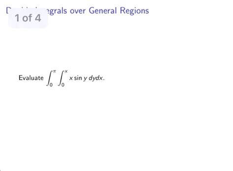 Solved Evaluate Integral Pi 0 Integral X 0 X Sin Y Dydx Chegg Com