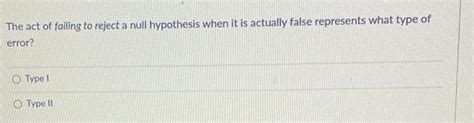 solved the act of failing to reject a null hypothesis when