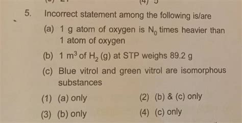 Incorrect statement among the following is/are (a) 1 g atom of oxygen is