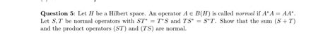 solved question 5 let h ﻿be a hilbert space an operator