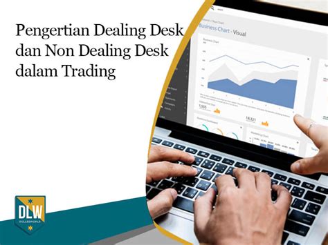 Pengertian Dealing Desk Dan Non Dealing Desk Dalam Trading