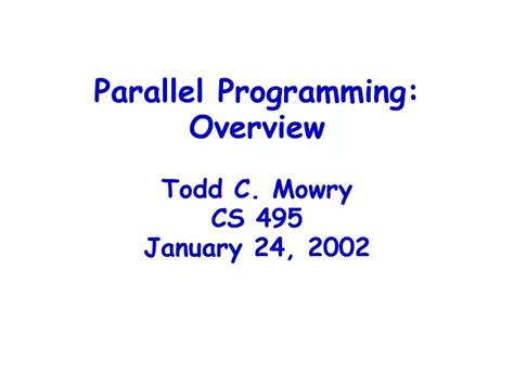Ppt Parallel Programming Overview Todd C Mowry Cs 495 January 24