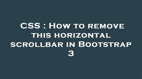 Css How To Remove This Horizontal Scrollbar In Bootstrap 3 Youtube