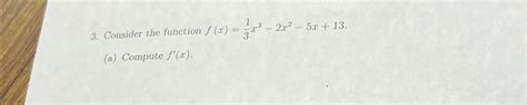 Solved Consider The Function F X 13x3 2x2 5x 13 A
