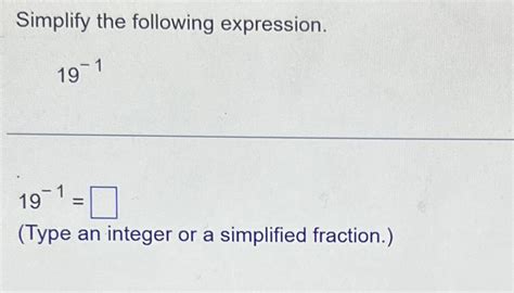 solved simplify the following expression 19 119 1 type an