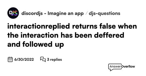 Interactionreplied Returns False When The Interaction Has Been Deffered And Followed Up