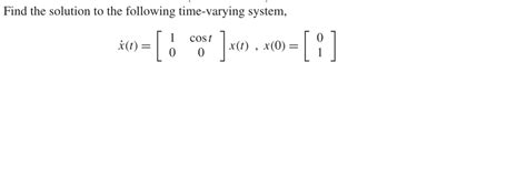 Solved Find The Solution To The Following Time Varying