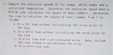 solved 3 compare the execution speeds of for loops while