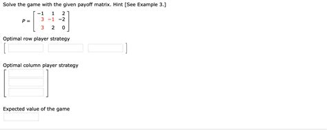 Solved Solve The Game With The Given Payoff Matrix Hint