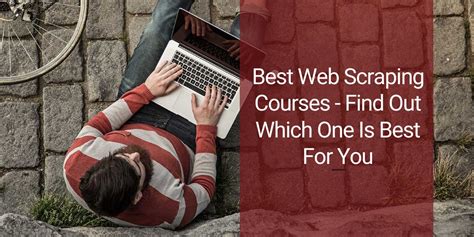 Best Web Scraping Courses Find Out Which One Is Best For You