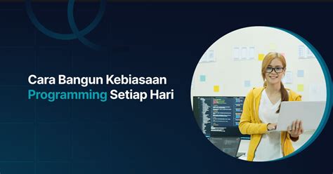 Cara Bangun Kebiasaan Programming Setiap Hari Dicoding Blog