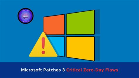 Microsoft Patches 3 Critical Zero Day Flaws In Latest Update