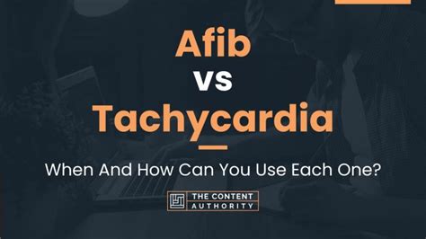 Afib Vs Tachycardia When And How Can You Use Each One