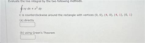 Solved Evaluate The Line Integral By The Two Following Chegg Com