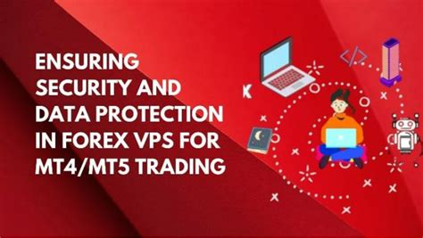ensuring security and data protection in forex vps for mt4 mt5 trading