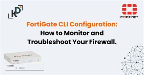 Fortigate Cli Configuration How To Monitor And Troubleshoot Your Firewall Kevin Darian
