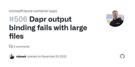 Dapr Output Binding Fails With Large Files · Issue 506 · Microsoftazure Container Apps · Github