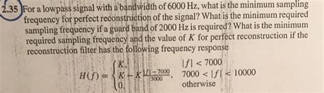Solved 235 For A Lowpass Signal With A Bandwidth Of 6000