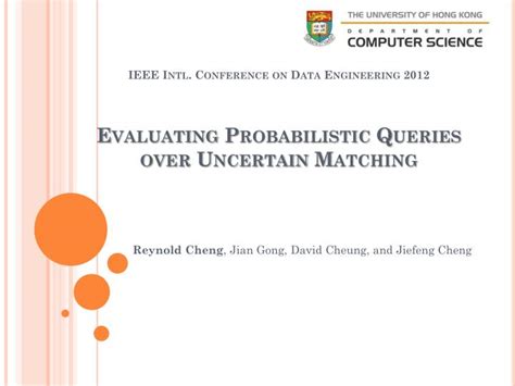 Ppt Evaluating Probabilistic Queries Over Uncertain Matching