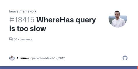 Wherehas Query Is Too Slow · Issue 18415 · Laravelframework · Github
