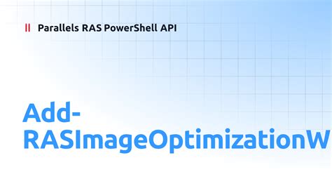 Add RASImageOptimizationWindowsScheduledTask Parallels RAS PowerShell API