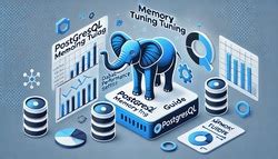 Fine Tuning PostgreSQL Memory Settings For Optimal Performance