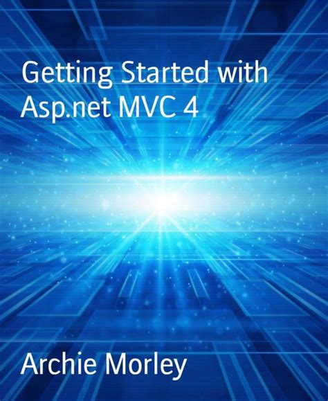Getting Started With Asp Net MVC Ebook Archie Morley Boeken Bol