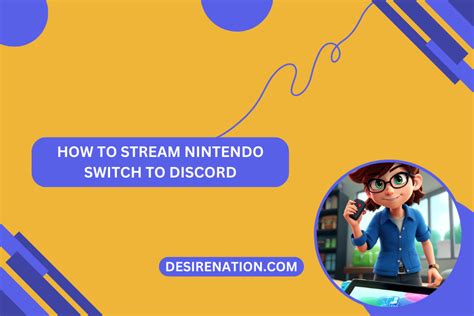 How To Stream Nintendo Switch To Discord Desire Nation