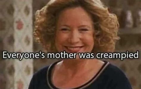 Everyones Mother Was Creampied