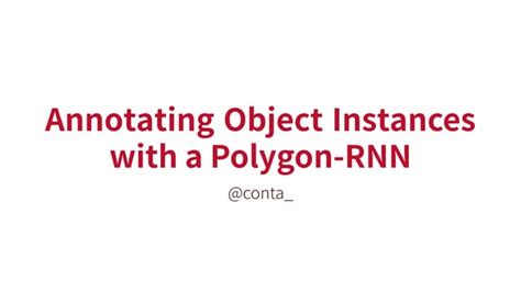 Annotating Object Instances With A Polygon Rnn Ppt