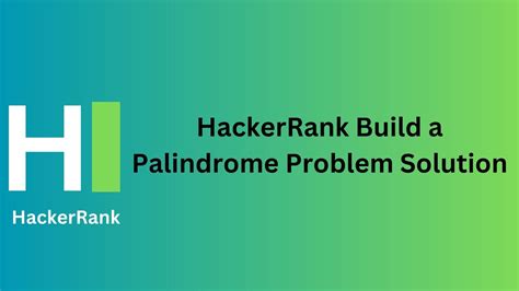 Hackerrank Build A Palindrome Problem Solution Thecscience
