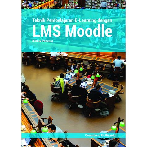 Jual Buku Teknik Pembelajaran E Learning Dengan Lms Moodle Shopee Indonesia
