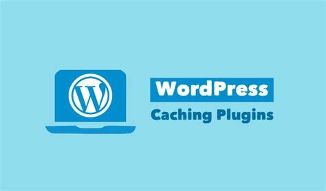 The Best Caching Plugins For Wordpress Websites 2024