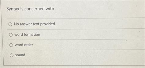 Solved Syntax Is Concerned WithNo Answer Text Provided Word Chegg Com