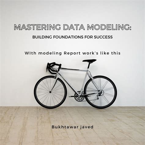 Mastering Data Modeling Building Foundations Bukhtawar Javed Posted